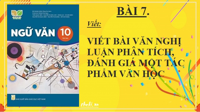 Viết bài văn nghị luận phân tích, đánh giá một tác phẩm văn học (Bài 7, Ngữ văn 10, tập 2, Kết ...